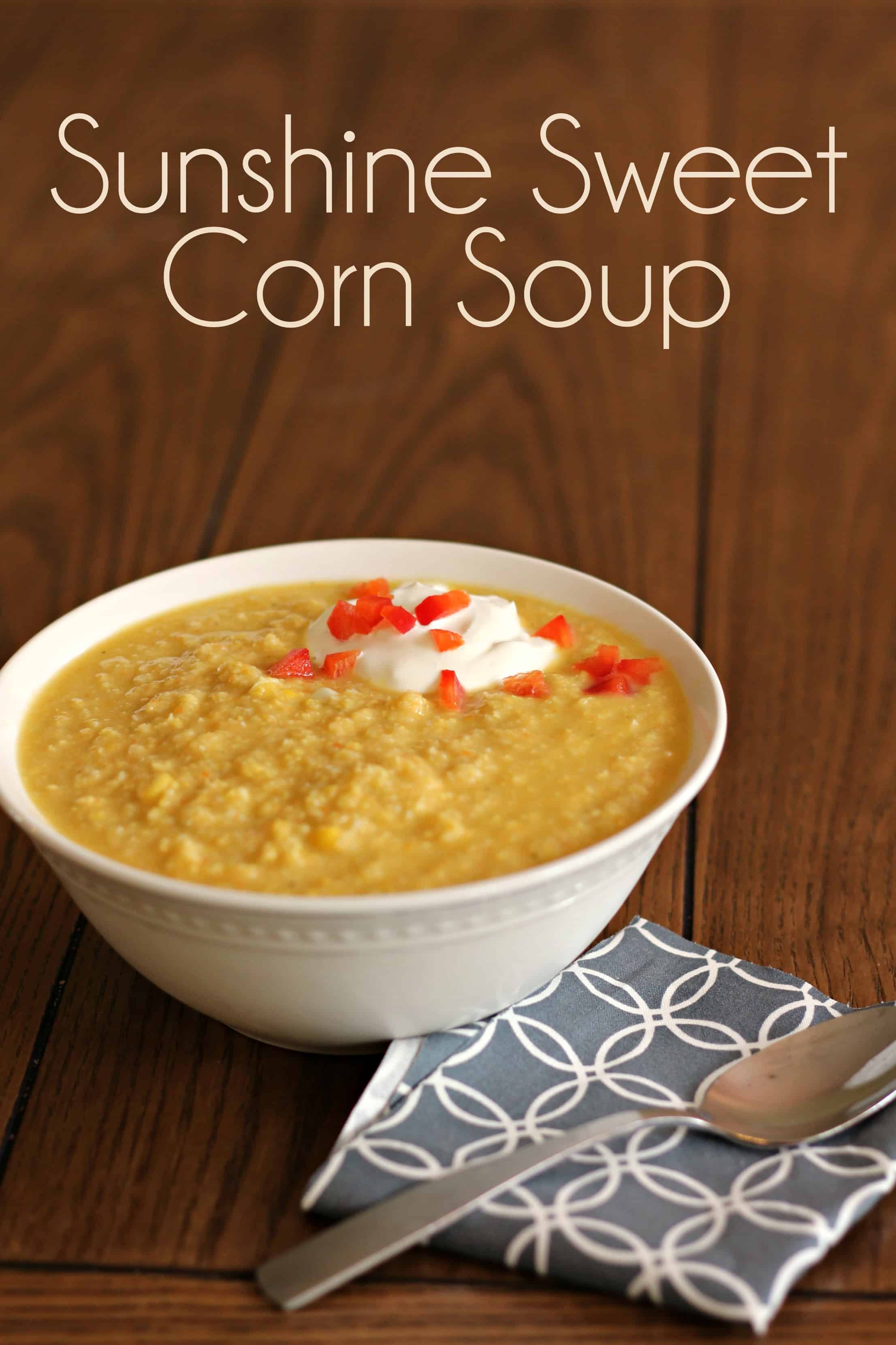 Sunshine Sweet Corn Soup - Mom Needs Chocolate